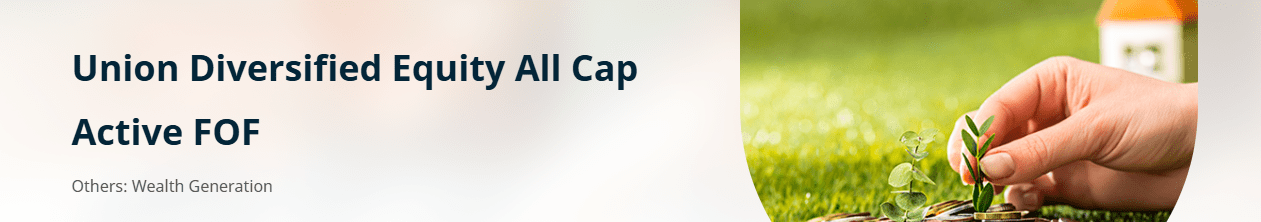 Union Diversified Equity All Cap Active FOF – Reg (G) - Nivesh Sansar ...